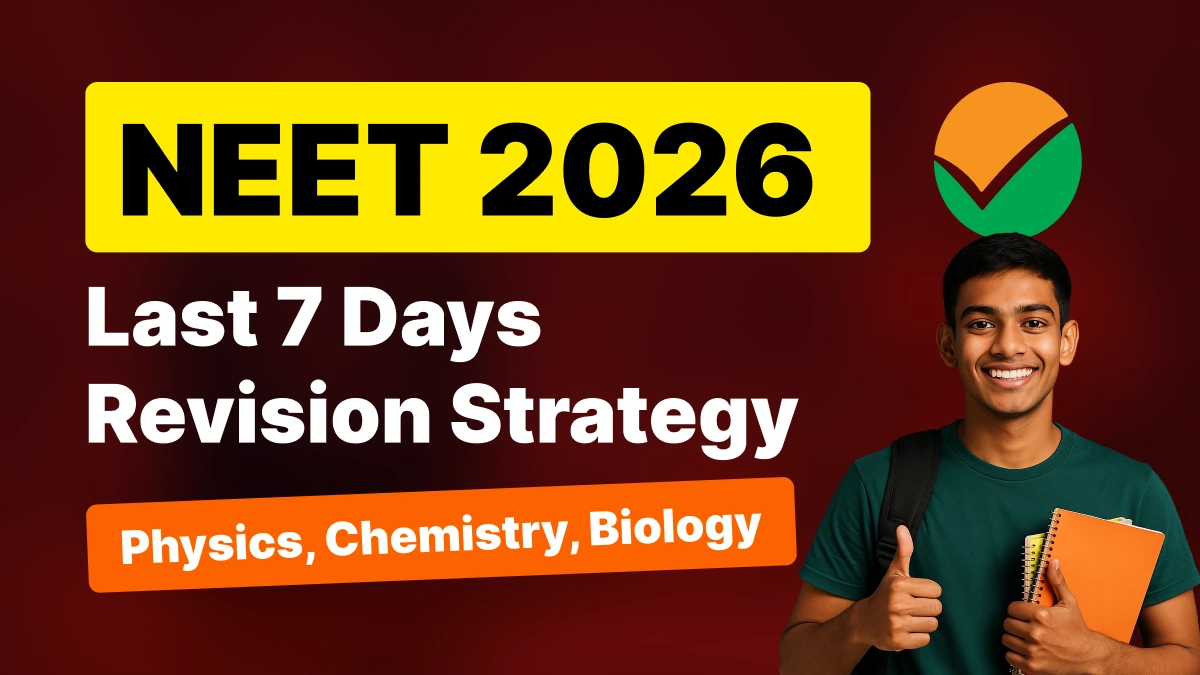 NEET 2026: Last 7 Days Mein Kya Karein? Smart Revision Plan to Boost ...